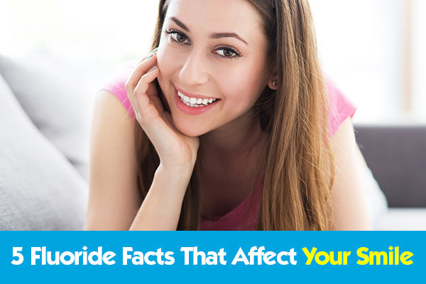 5 Fluoride Facts That Affect Your Smile